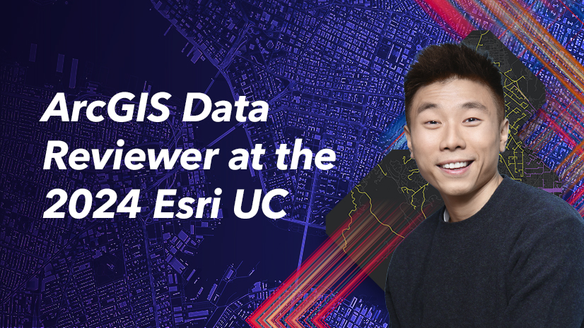 ArcGIS Data Reviewer at the 2024 Esri UC