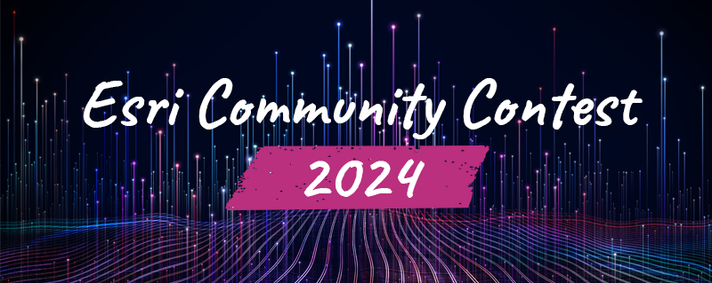 2024 Esri Community Contest — Mid-Year Progress Up... - Esri Community