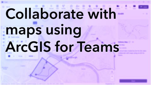 Collaborate with maps using ArcGIS for Teams - Esri Community