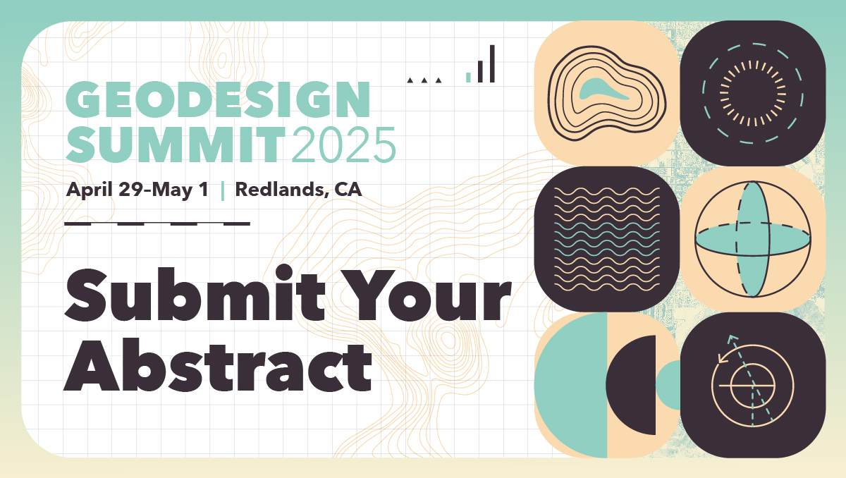 2025 Geodesign Summit: 𝗦𝘂𝗯𝗺𝗶𝘁 𝗬𝗼𝘂𝗿 𝗔𝗯 ... - Esri Community