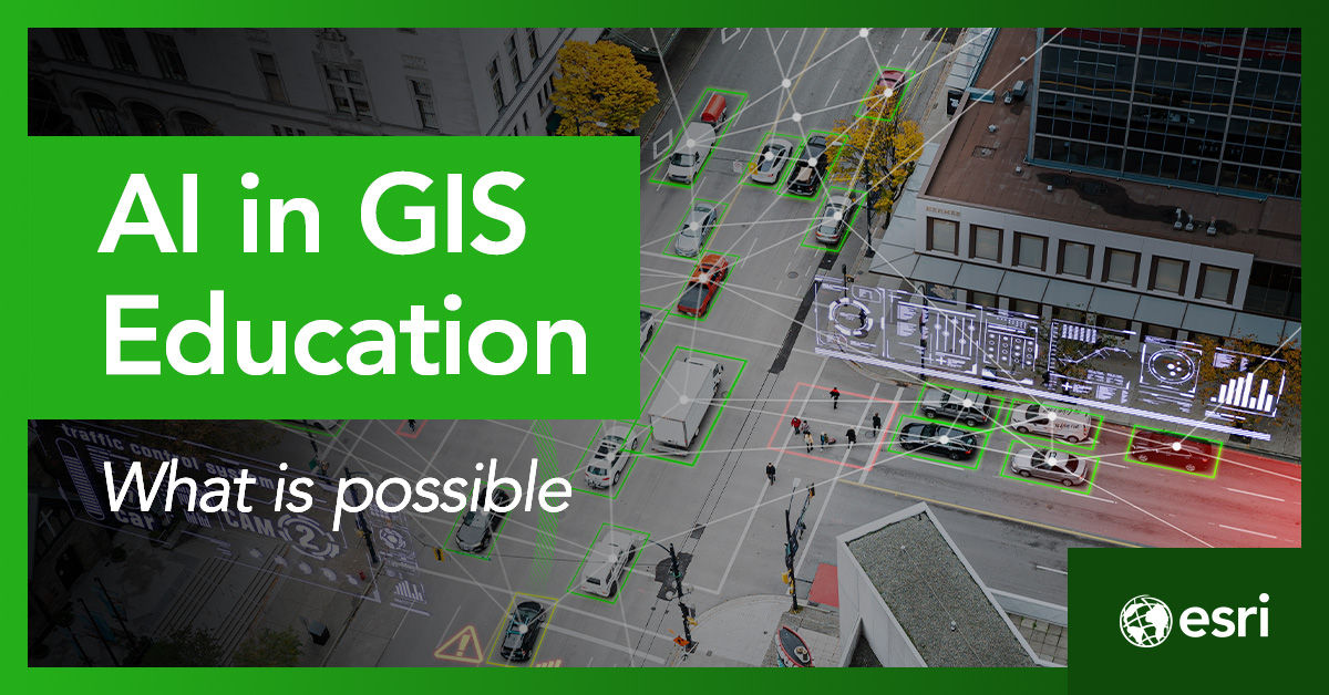 What is possible with AI in GIS Education - Esri Community