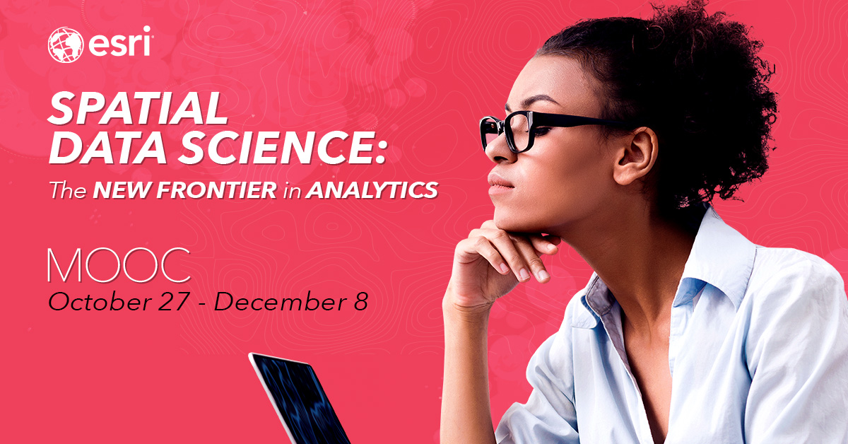 Esri's Spatial Data Science MOOC is Now Open