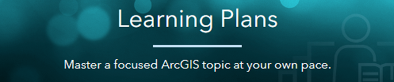 Learning resources updates: Learning Plans and web... - Esri Community