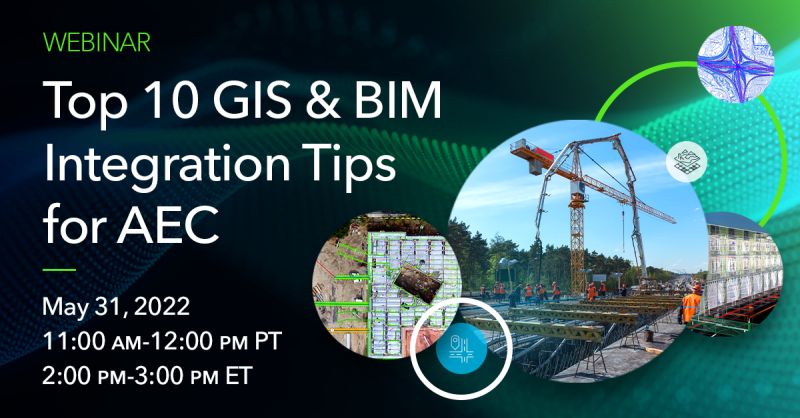 [Webinar] Top 10 GIS & BIM Integration Tips for AE... - Esri Community