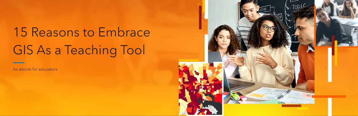 15 Reasons to Embrace GIS as a Teaching Tool: New... - Esri Community