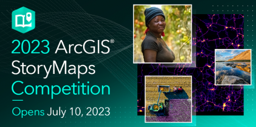 Announcing the 2023 ArcGIS StoryMaps Competition o... - Esri Community