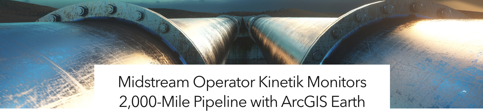 Discover the Updated ArcGIS Earth Website, Kinetik... - Esri Community